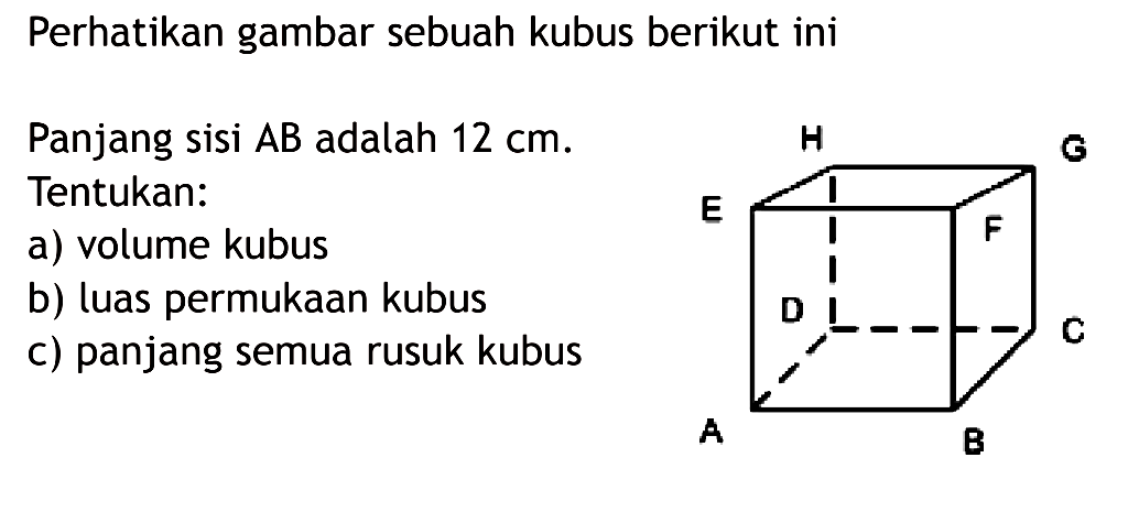 Perhatikan gambar sebuah kubus berikut iniPanjang sisi A...
