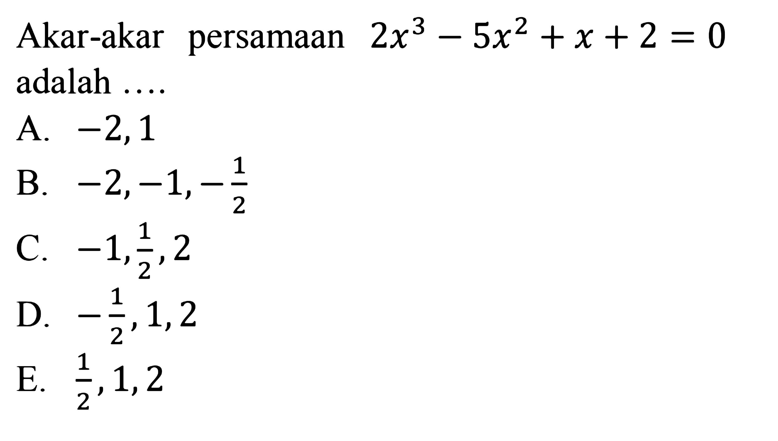 Akar akar Persamaan 2x 3 5x 2 x 2 0 Adalah akar-akar-persamaan-2x-3-5x-2-x-2-0-adalah