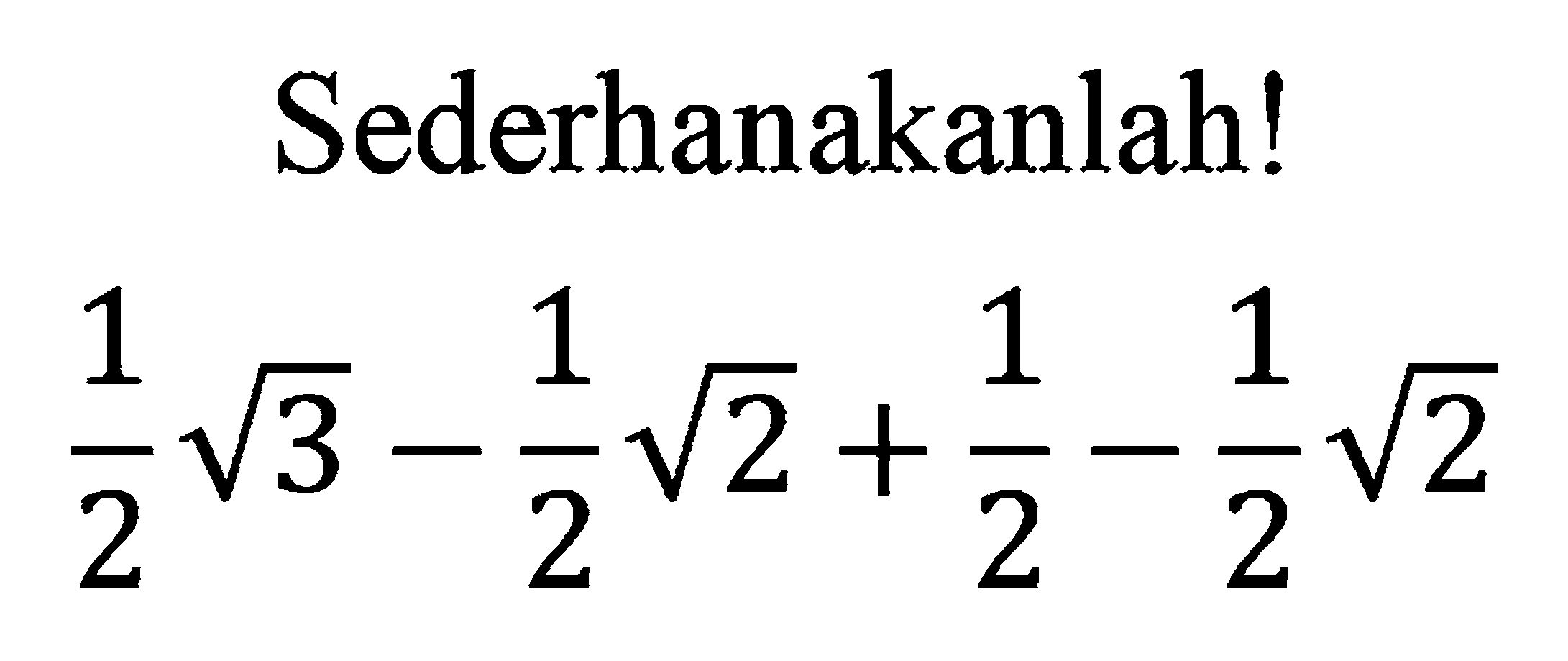 Sederhanakanlah 1 2 Akar 3 1 2 Akar 2 1 2 1 2 Ak 
