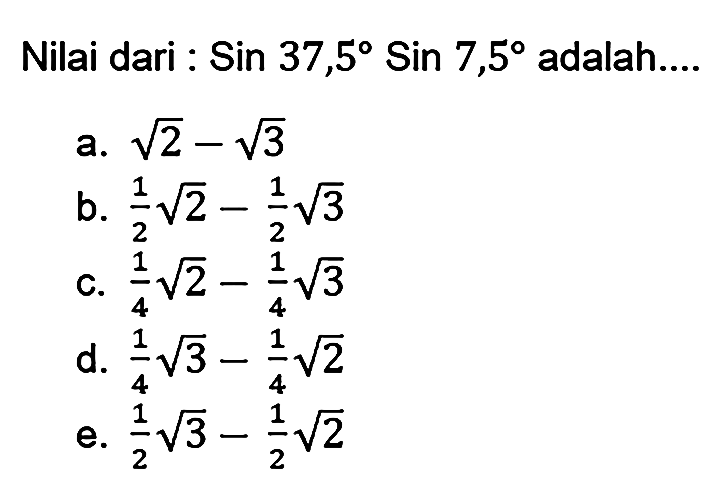 Nilai Dari Sin 37 5 Sin 7 5 Adalah 