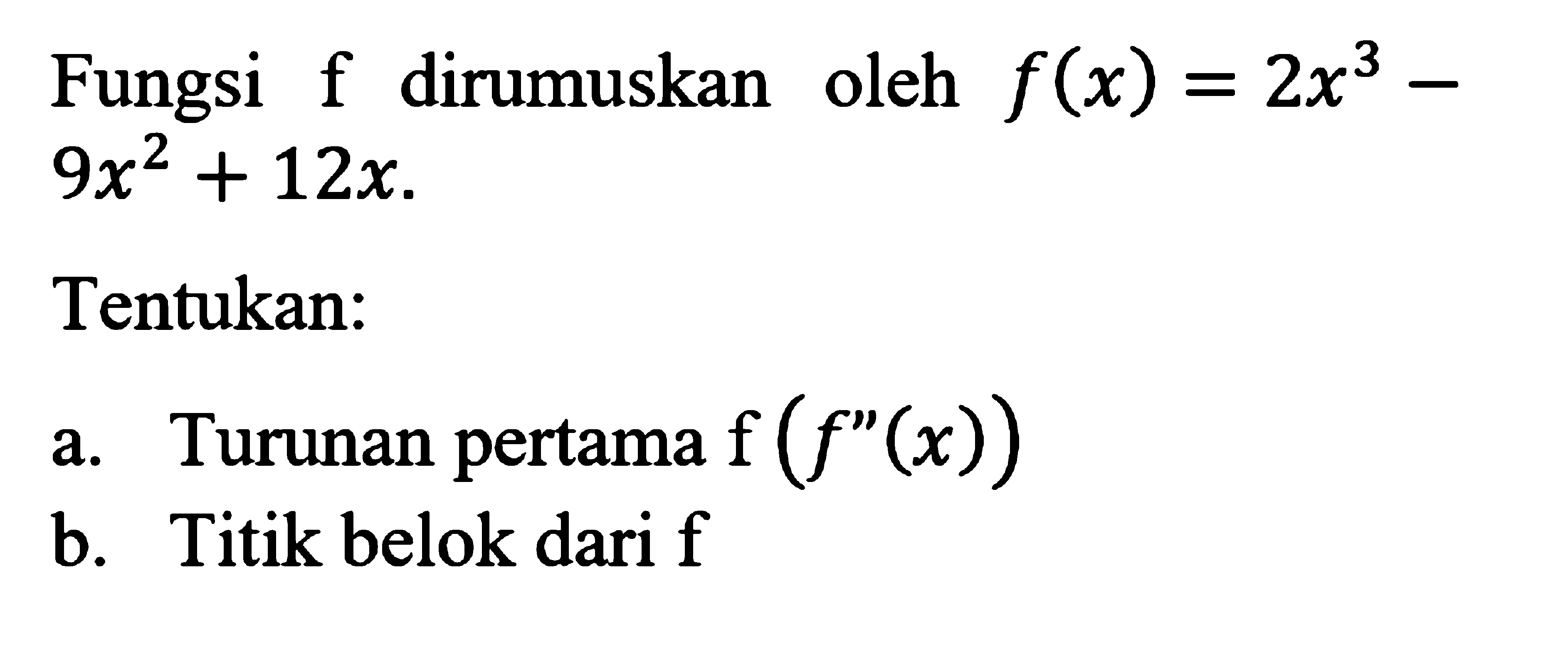Fungsi F Dirumuskan Oleh F x 2x 3 9x 2 12x Tentukan A fungsi-f-dirumuskan-oleh-f-x-2x-3-9x-2-12x-tentukan-a