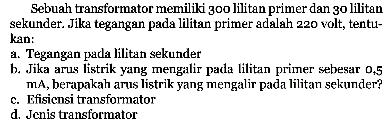 Sebuah transformator memiliki 300 lilitan primer dan 30 l...