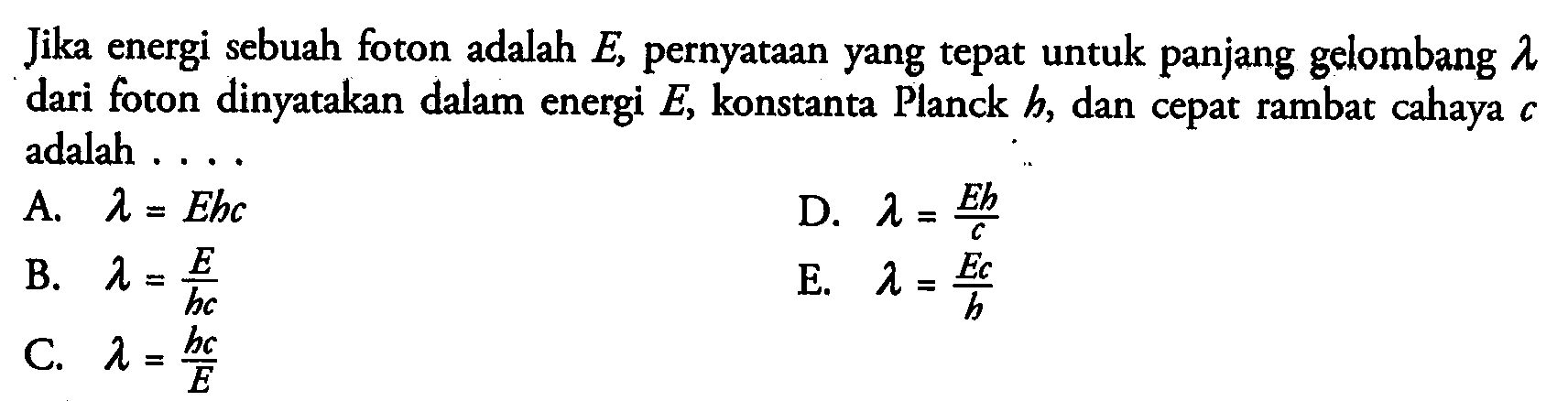 Jika energi sebuah foton adalah E, pernyataan yang tepat ...