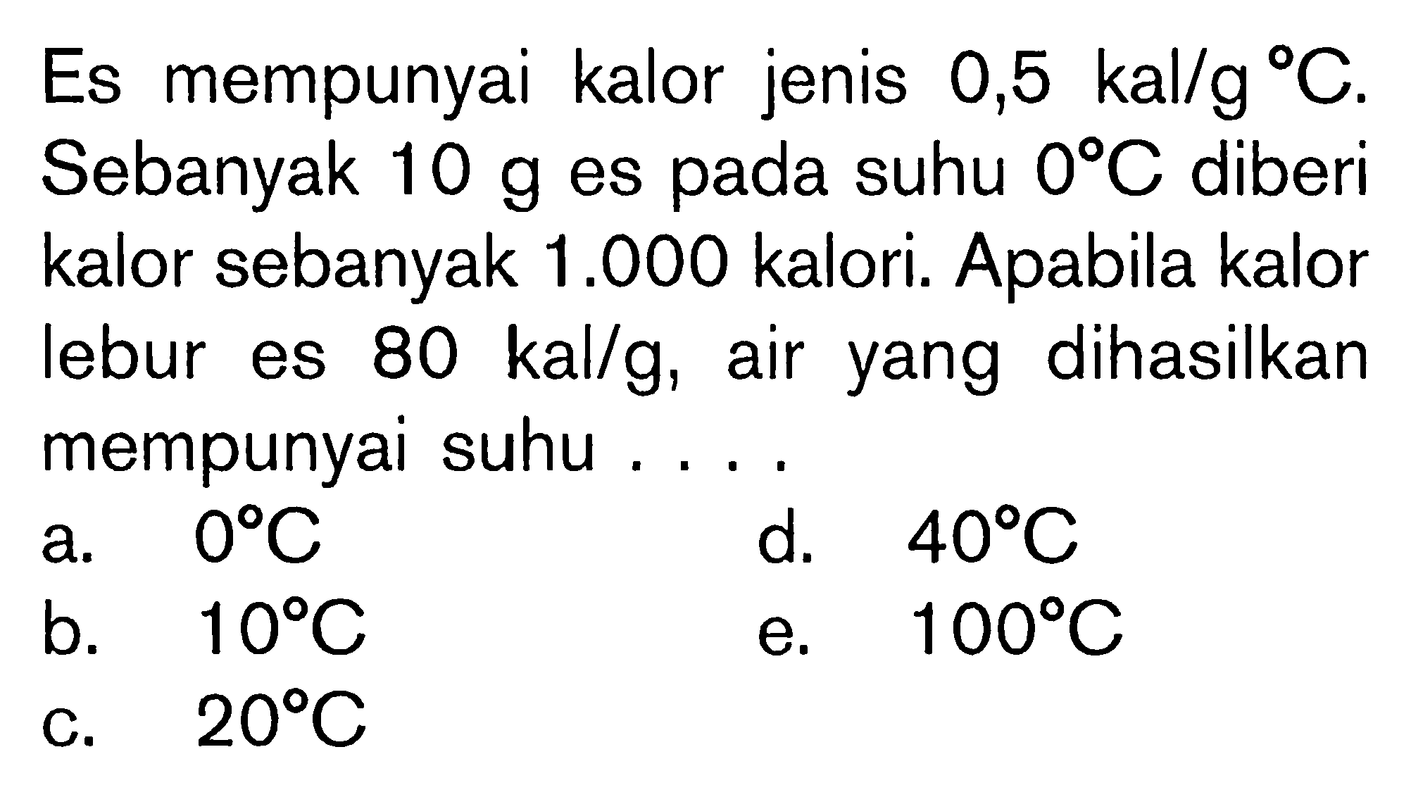 Es Mempunyai Kalor Jenis 0 5 Kal g C Sebanyak 10 G ES Pa Es Mempunyai Kalor Jenis 0 5 Kal g C Sebanyak 10 G ES Pa
