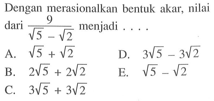 Dengan merasionalkan bentuk akar, nilai dari 9/(akar(5)