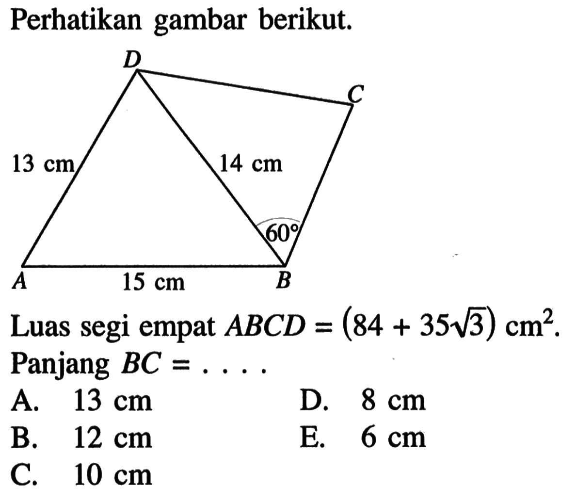 Perhatikan gambar berikut.Luas segi empat ABCD=(84+35akar...