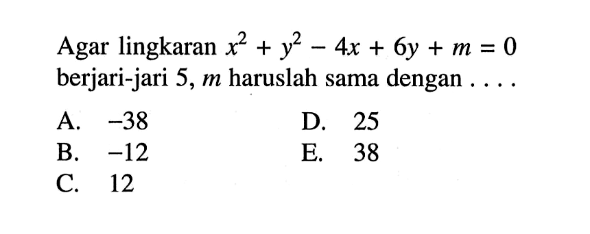 Agar lingkaran x^2+y^2-4x+6y+m=0 berjari-jari 5, m harusl...
