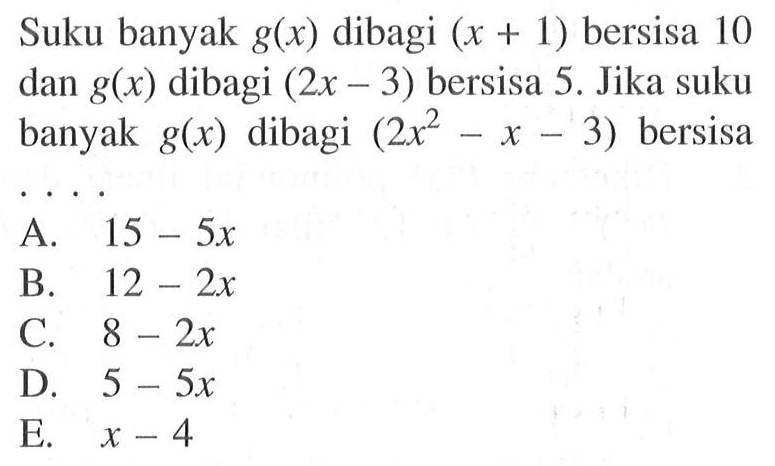 Suku banyak g(x) dibagi (x+1) bersisa 10 dan g(x) dibagi ...