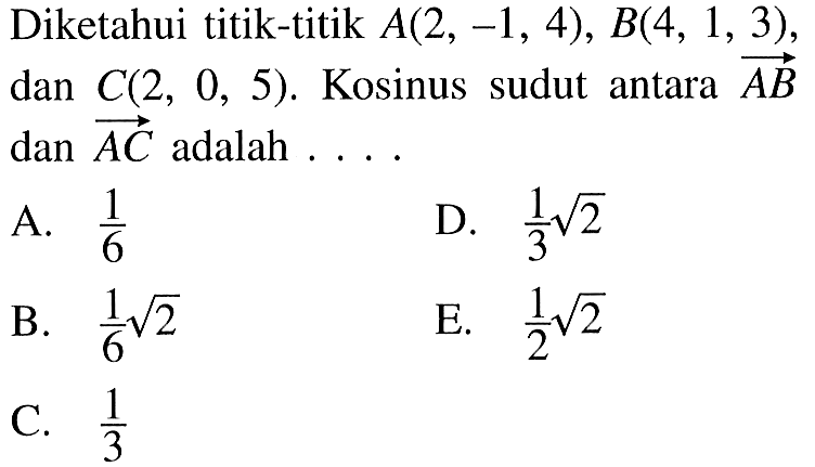 Diketahui titik-titik A(2,-1,4), B(4,1,3), dan C(2,0,5).