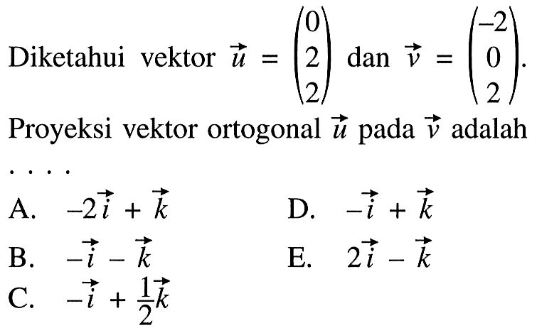 Diketahui vektor u=(0 2 2) dan v=(-2 0 2) Proyeksi vekt...