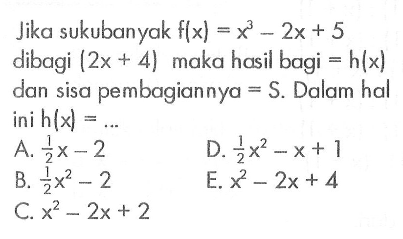 Jika Sukubanyak F x x 3 2x 5 Dibagi 2x 4 Maka Hasil Ba jika-sukubanyak-f-x-x-3-2x-5-dibagi-2x-4-maka-hasil-ba