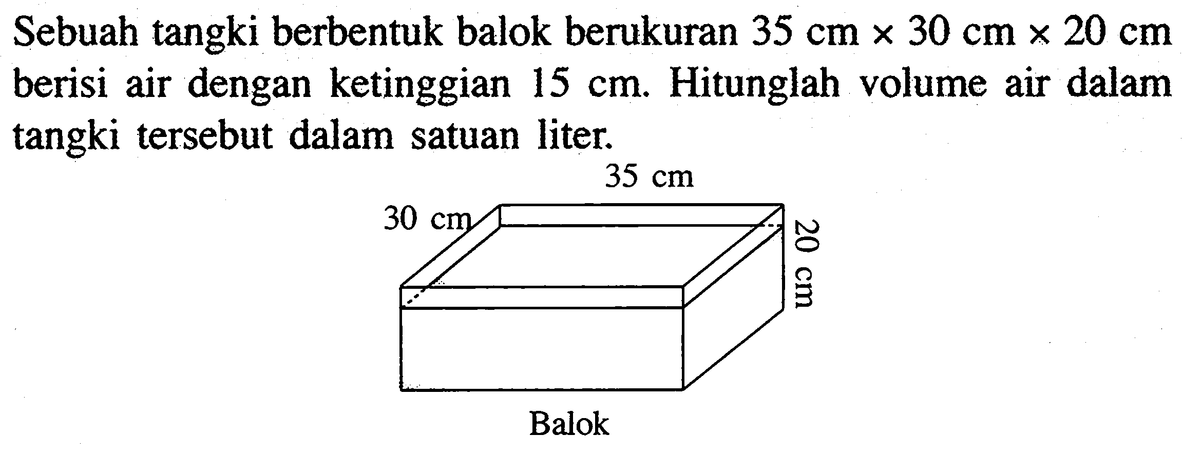 Sebuah Tangki Berbentuk Balok Berukuran 35 Cm X 30 Cm X 2 sebuah-tangki-berbentuk-balok-berukuran-35-cm-x-30-cm-x-2
