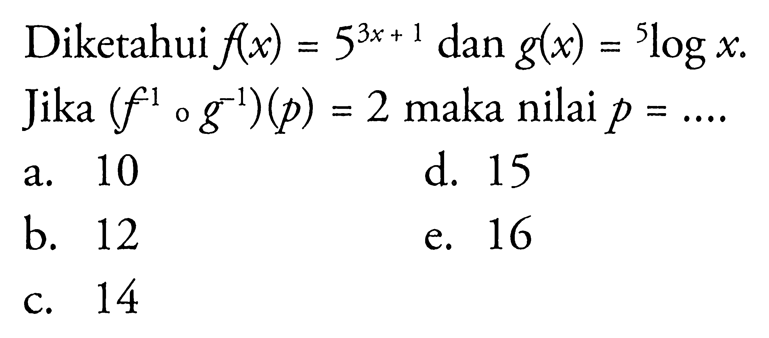 Diketahui F x 5 3x 1 Dan G x 5log X Jika f 1 O G Diketahui F x 5 3x 1 Dan G x 5log X Jika f 1 O G