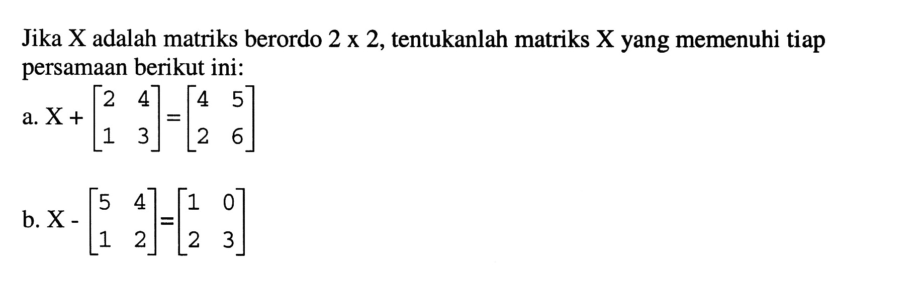 Jika X adalah matriks berordo 2x2, tentukanlah matriks X ...