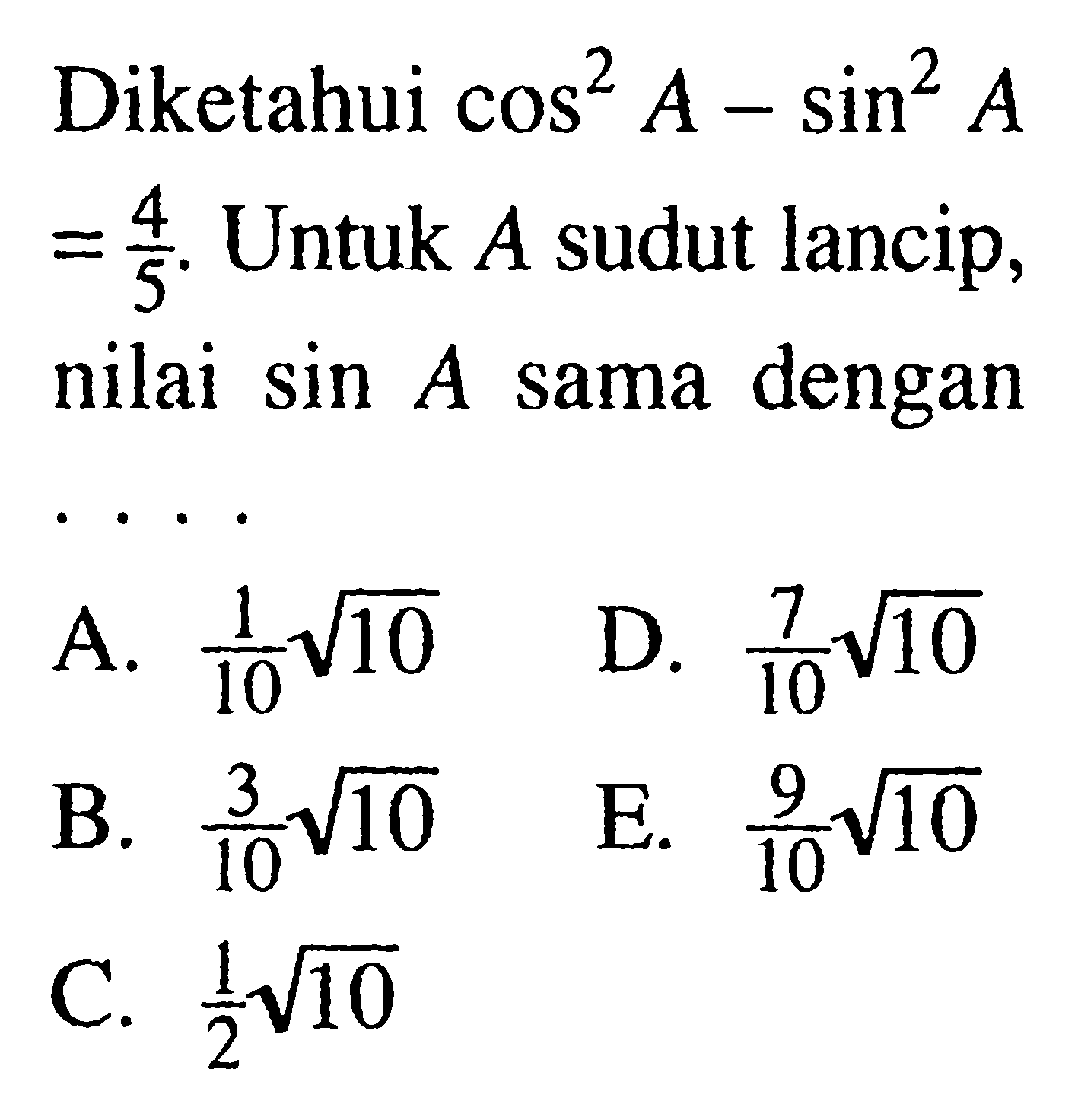 Diketahui Cos 2 A sin 2 A 4 5 Untuk A Sudut Lancip Nila diketahui-cos-2-a-sin-2-a-4-5-untuk-a-sudut-lancip-nila