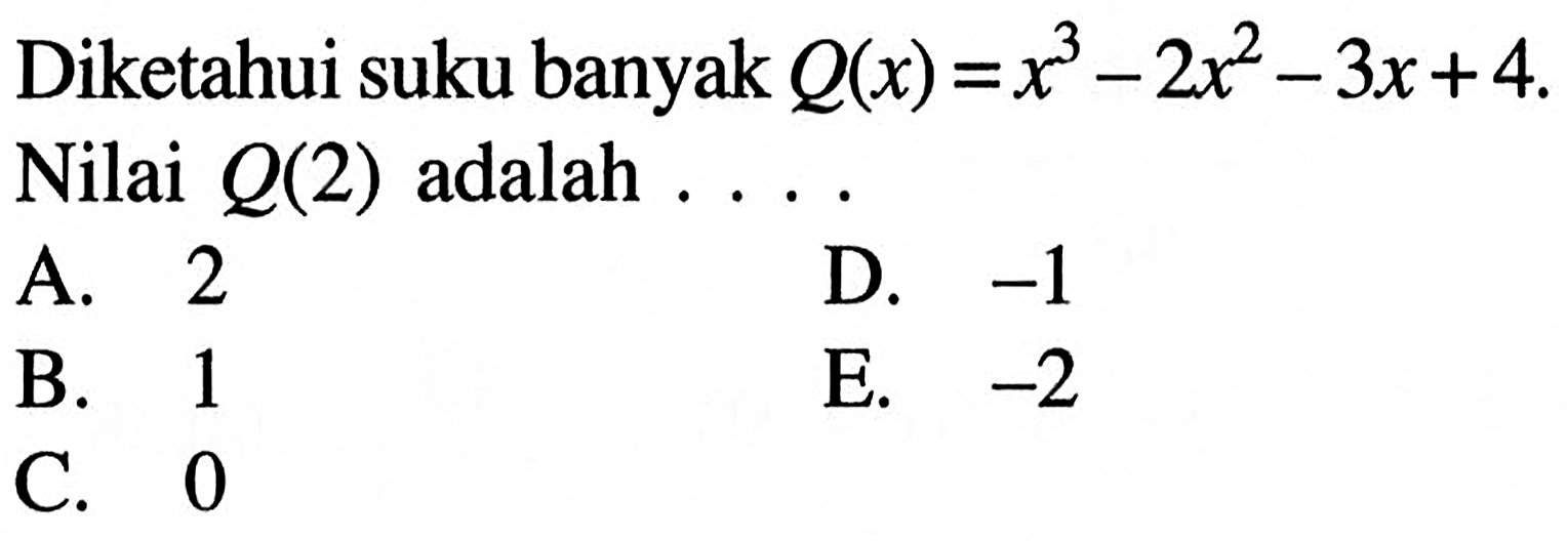 Diketahui Suku Banyak Q x x 3 2x 2 3x 4 Nilai Q 2 Adal diketahui-suku-banyak-q-x-x-3-2x-2-3x-4-nilai-q-2-adal