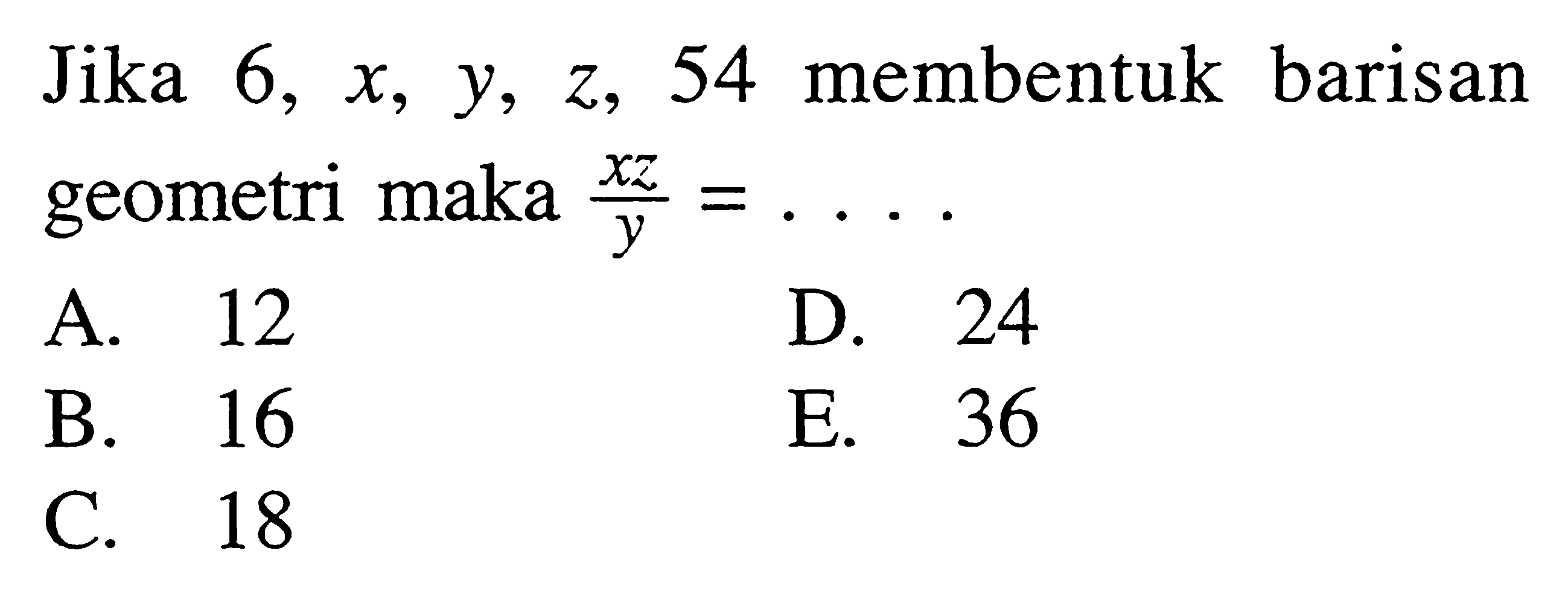 jika-6-x-y-z-54-membentuk-barisan-geometri-maka-xz