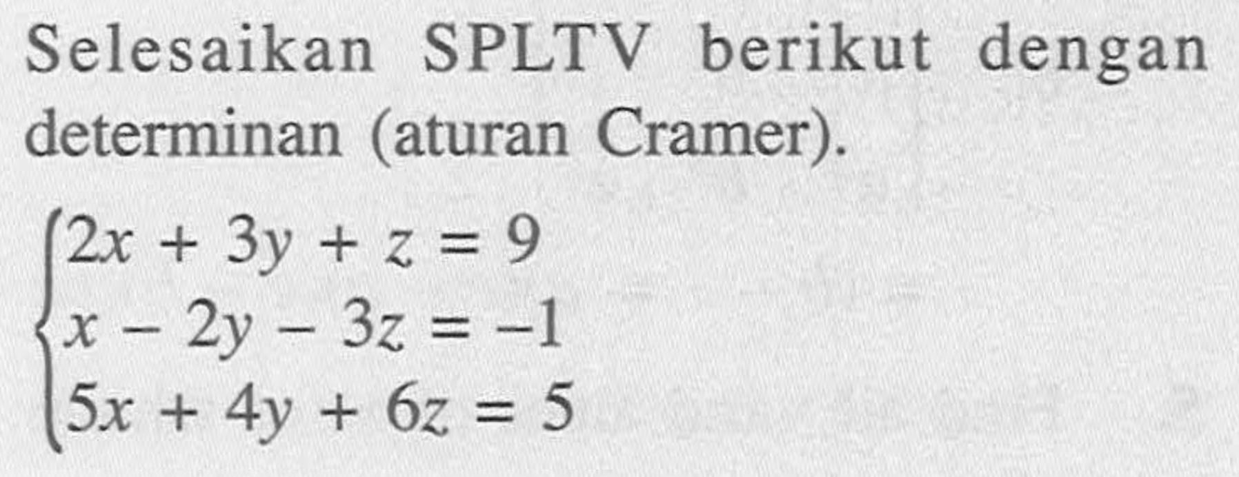 Selesaikan SPLTV berikut dengan determinan (aturan Cramer...