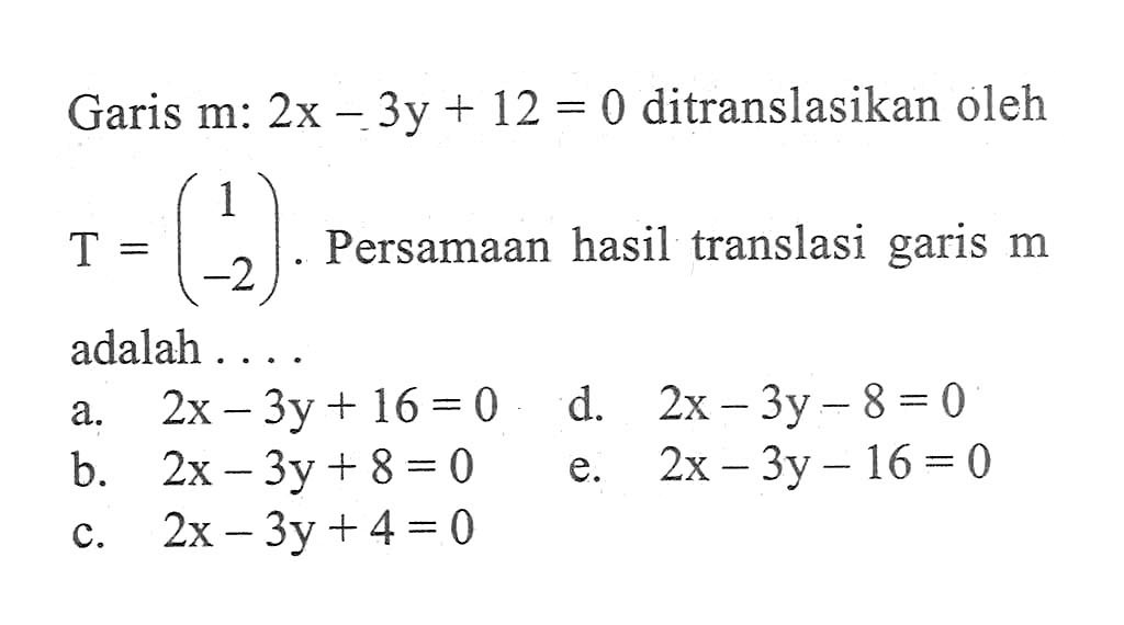 Garis M 2x 3y 12 0 Ditranslasikan Oleh T 1 2 Persama 