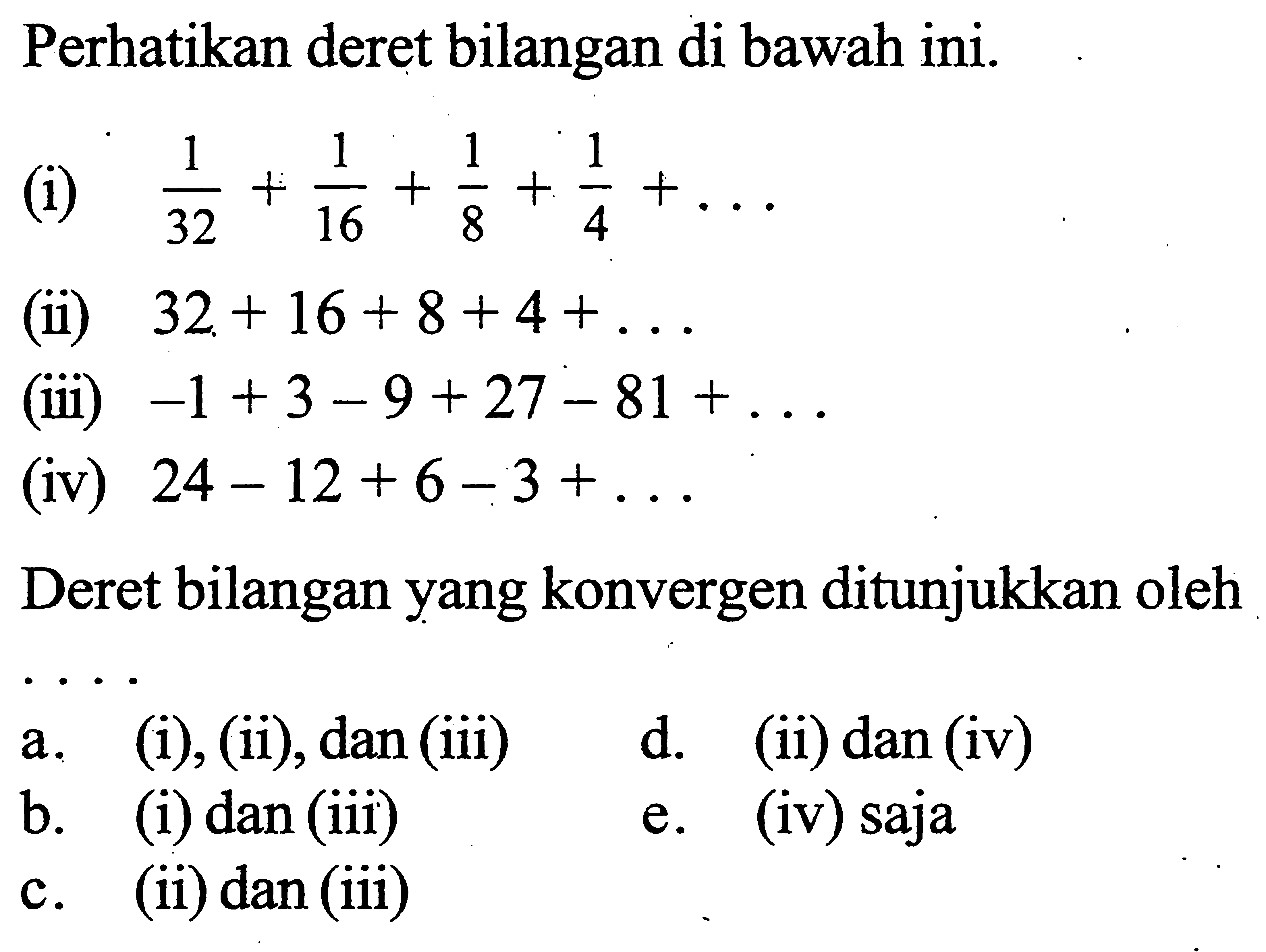 Perhatikan Deret Bilangan Di Bawah Ini i 1 32 1 16 1 8 perhatikan-deret-bilangan-di-bawah-ini-i-1-32-1-16-1-8