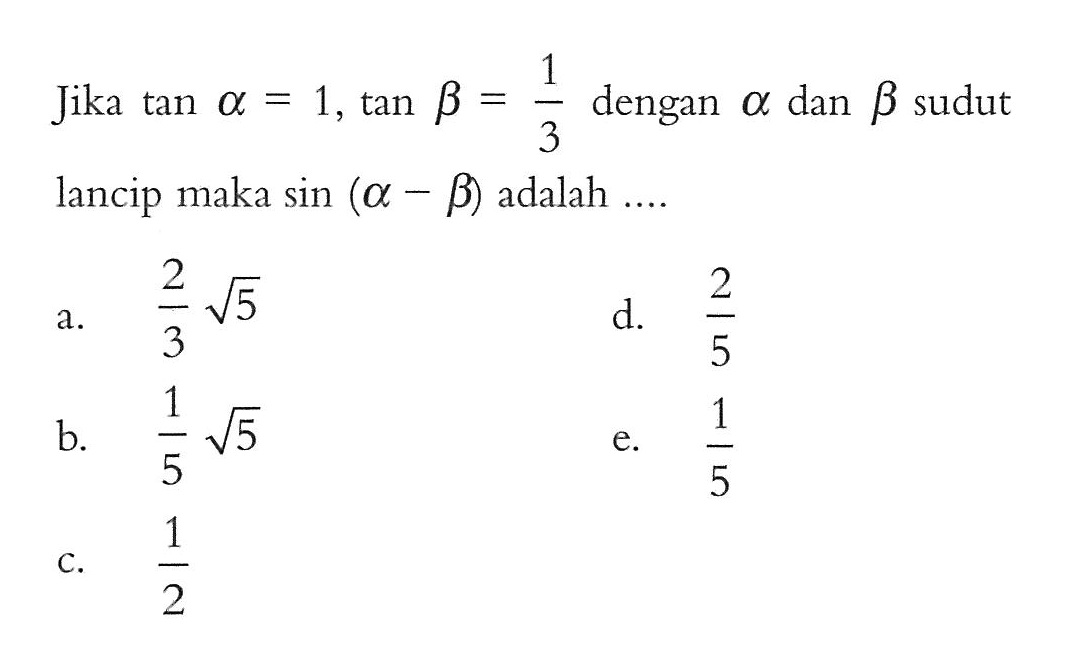Jika tan alpha = 1, tan beta = 1/3 dengan alpha dan beta ...