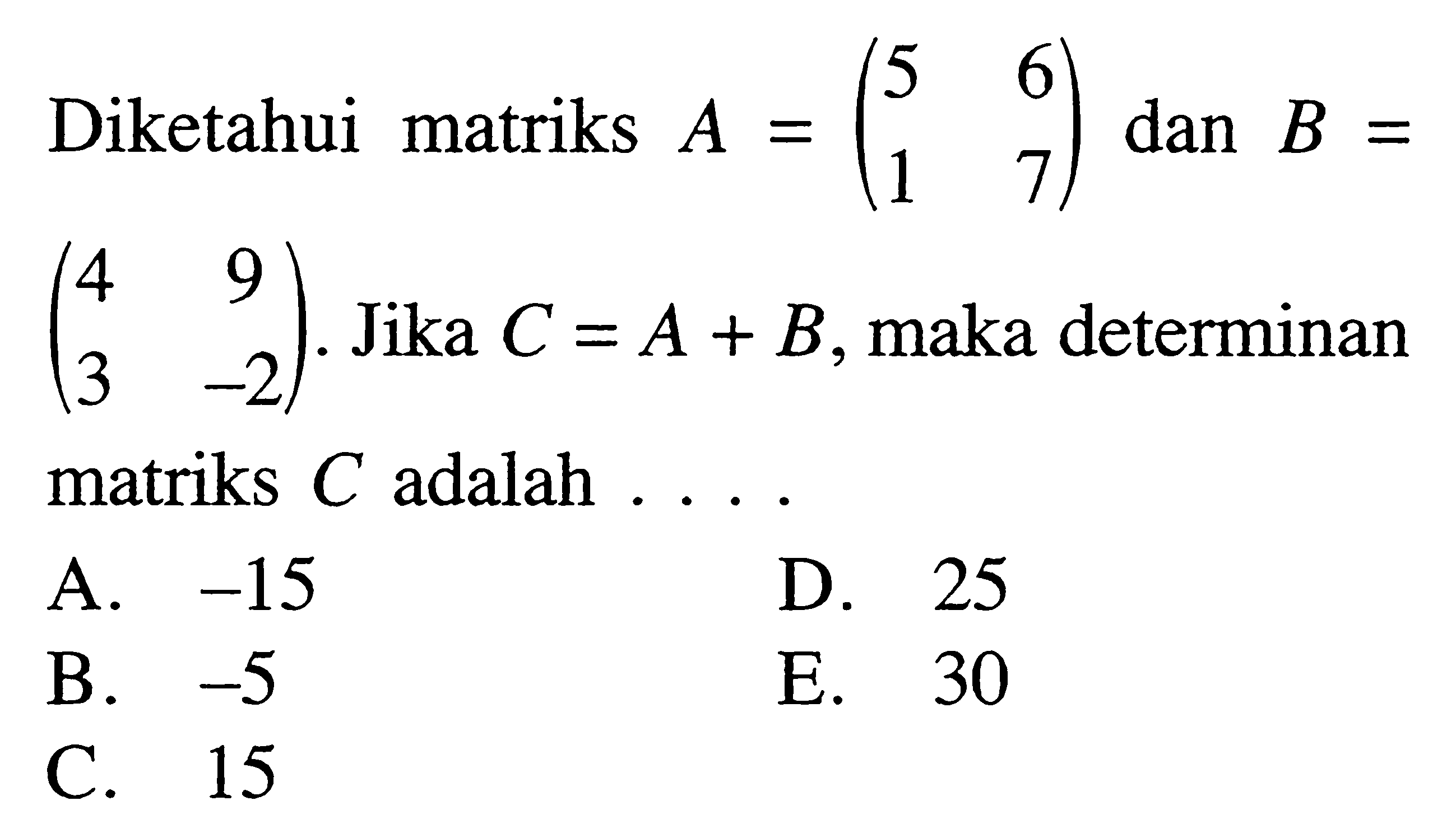 Diketahui Matriks A 5 6 1 7 Dan B 4 9 3 2 Jika C A diketahui-matriks-a-5-6-1-7-dan-b-4-9-3-2-jika-c-a
