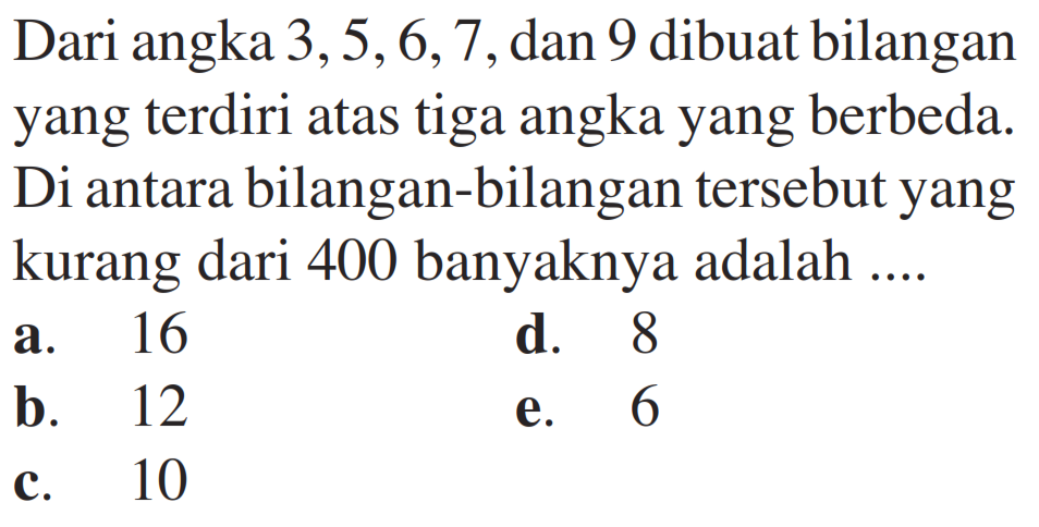 Dari angka 3,5,6,7, dan 9 dibuat bilangan yang terdiri at...
