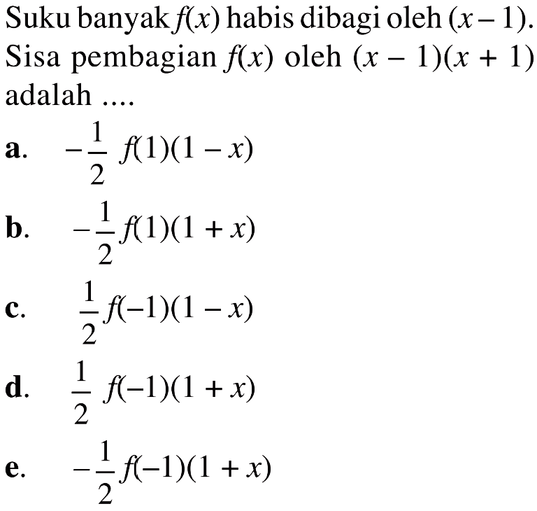 Suku banyak f(x) habis dibagi oleh (x-1). Sisa pembagian ...