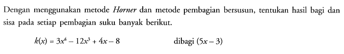 Dengan menggunakan metode Horner dan metode pembagian ber...