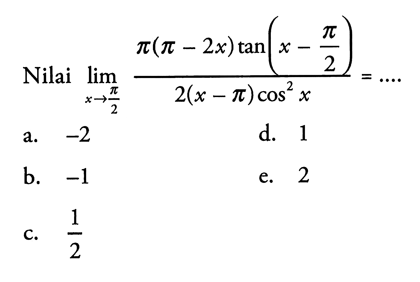 Nilai Limit X Pi 2 pi pi 2x tan x pi 2 2 x pi cos 