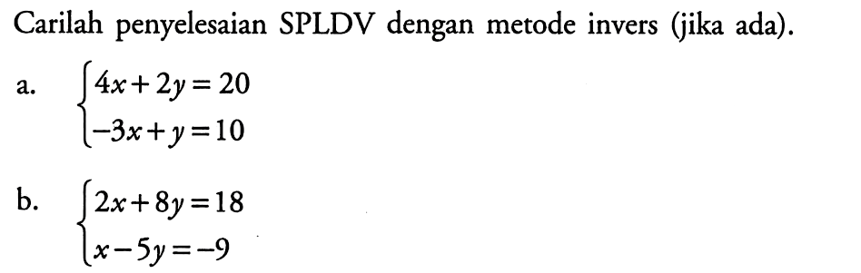Carilah penyelesain SPLDV dengan metode invers (jika ada)...