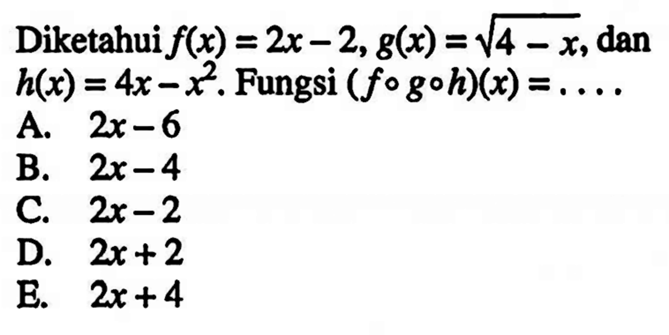 Diketahui F x 2x 2 G x akar 4 x Dan H x 4x x 2 diketahui-f-x-2x-2-g-x-akar-4-x-dan-h-x-4x-x-2