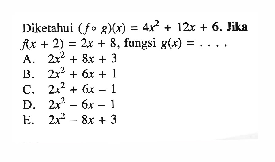 Diketahui fog x 4x 2 12x 6 Jika F x 2 2x 8 Fungsi G diketahui-fog-x-4x-2-12x-6-jika-f-x-2-2x-8-fungsi-g