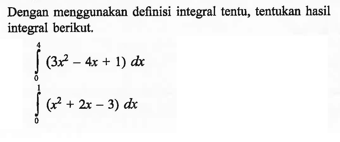 Dengan menggunakan definisi integral tentu, tentukan hasi...
