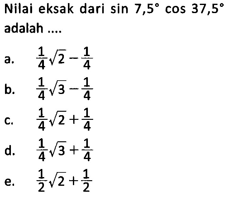 Nilai Eksak Dari Sin 7 5 Cos 37 5 Adalah 