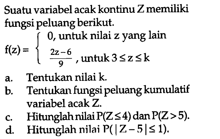 Suatu variabel acak kontinu Z memiliki fungsi peluang ber...