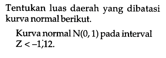 Tentukan luas daerah yang dibatasi kurva normal berikut.