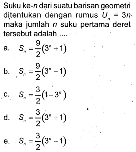 Suku ke- n dari suatu barisan geometri ditentukan dengan ...