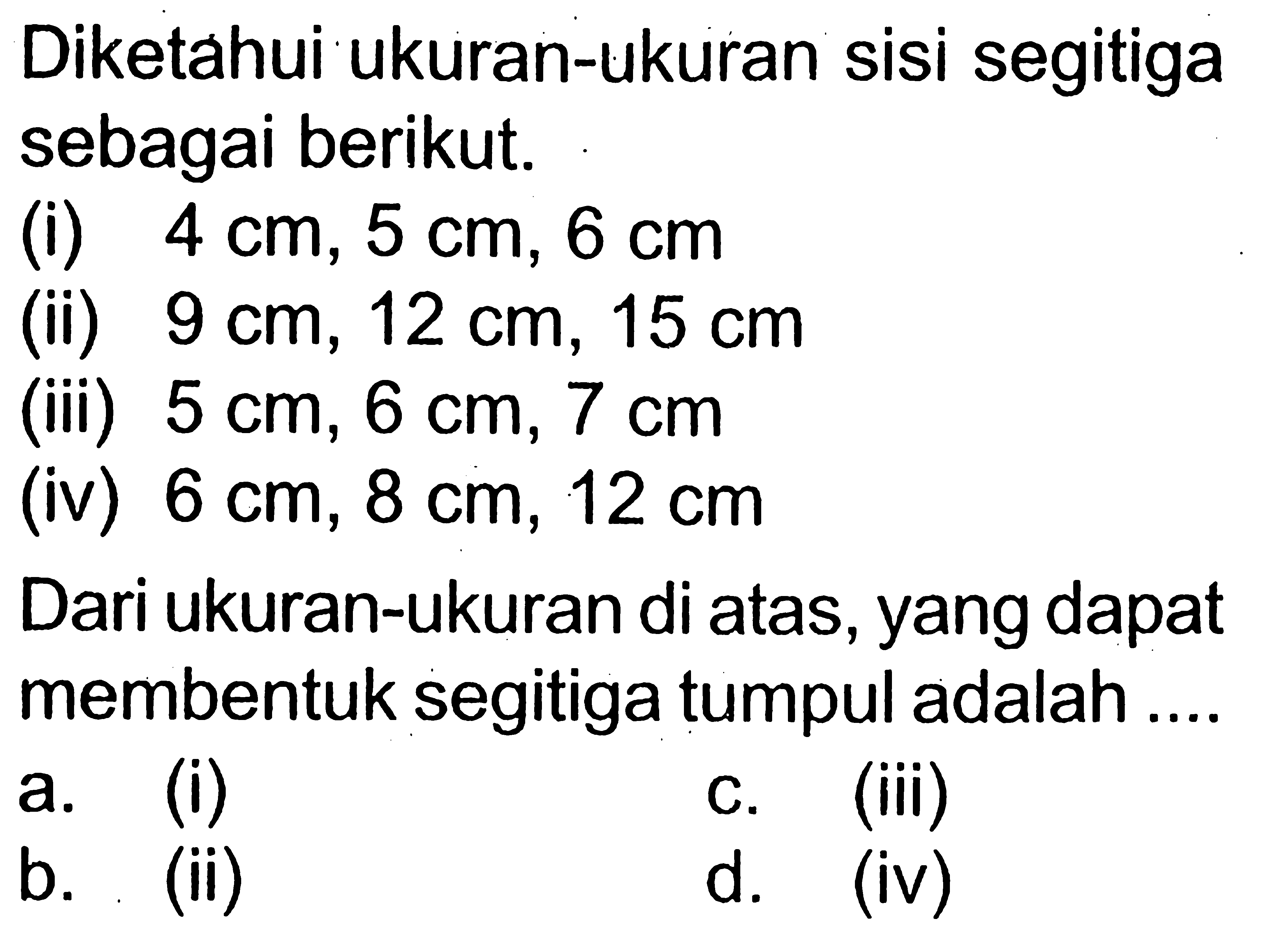 Diketahui ukuran-ukuran sisi segitiga sebagai berikut.(i)...