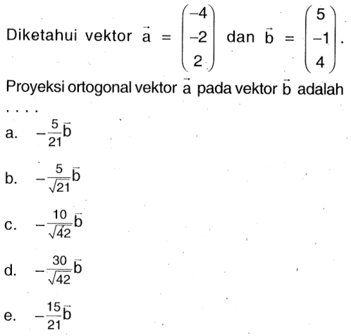 Diketahui vektor a=(-4 -2 2) dan vektor b=(5 -1 4). Proye...