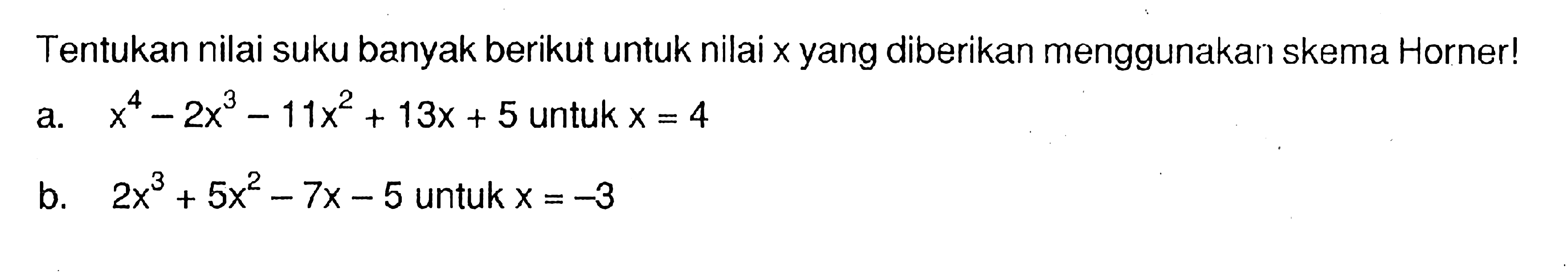 Tentukan nilai suku banyak berikut untuk nilai x yang dib...