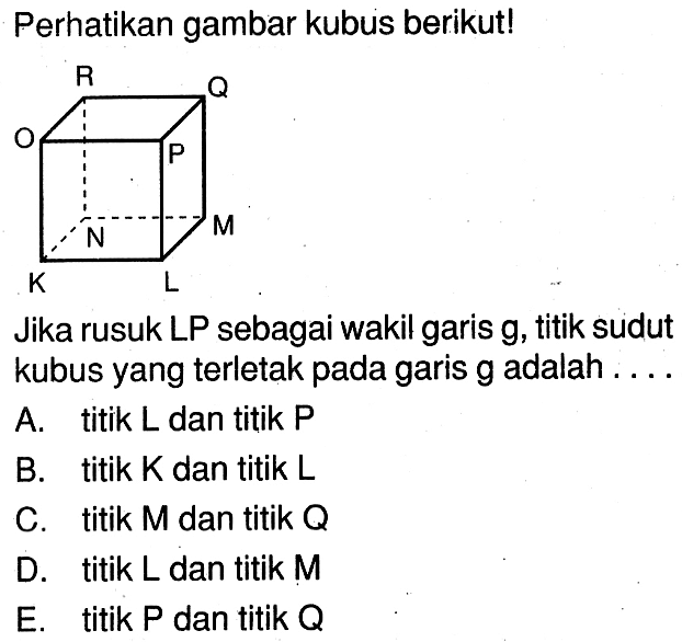 Perhatikan gambar kubus berikut! Jika rusuk LP sebagai wa...