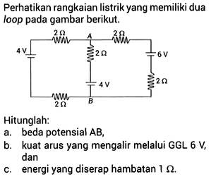Perhatikan rangkaian listrik yang memiliki dua loop pada ...